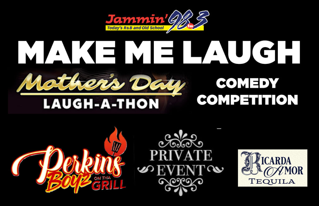 Jammin’ 98.3 Make Me Laugh Mother’s Day Laugh-A-Thon Comedy Competition - Jammin 98.3